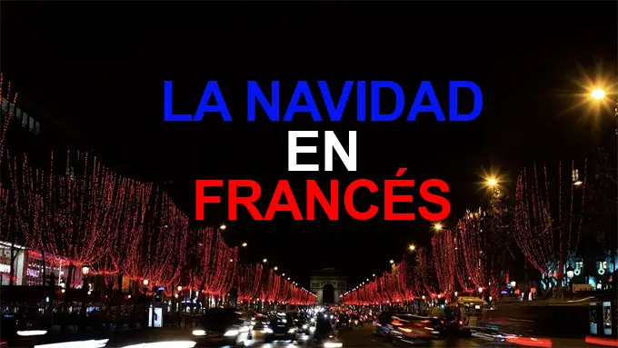 La Navidad en Francés : vocabulario, frases, palabras relacionadas